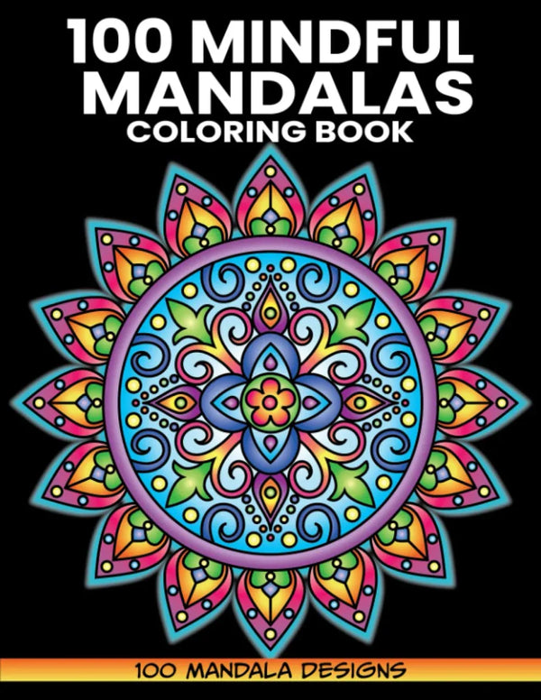 100 Mindful Mandalas Coloring Book, 100 Mandala Designs: Adult Colorin ...