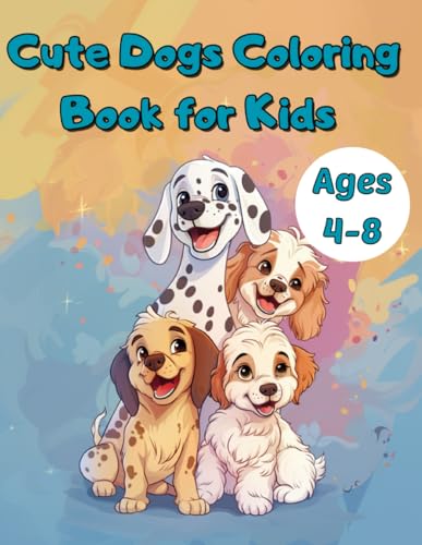 Cute Dogs Coloring Book for Kids Ages 4-8: 60+ Large, Simple, and ...