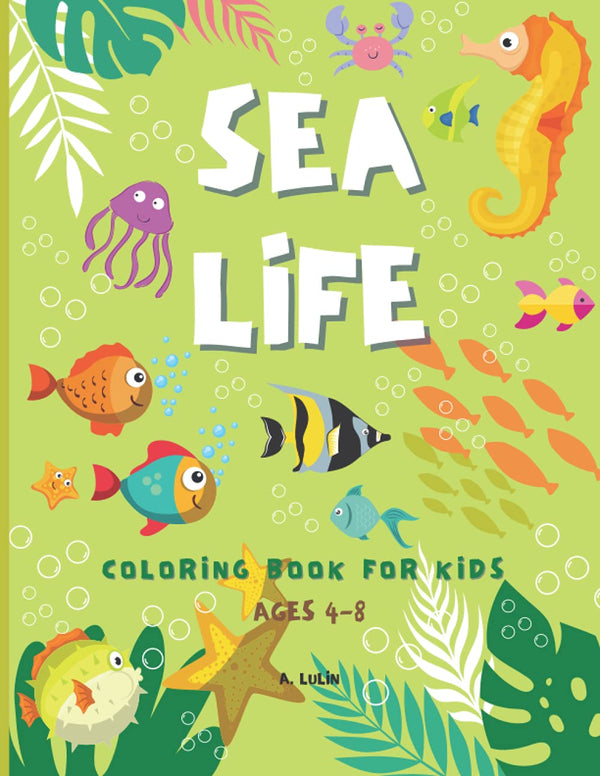 Sea Life Coloring Book For Kids Ages 4-8: A Beautiful Coloring Book fo ...