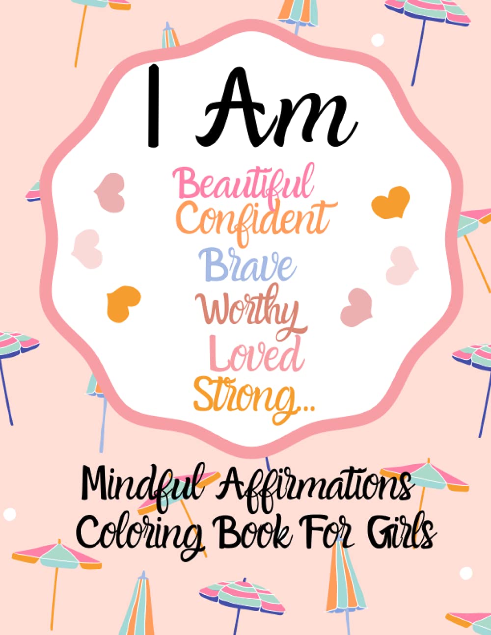 I Am Positive Affirmations For Girls Coloring Book: Mindful ...