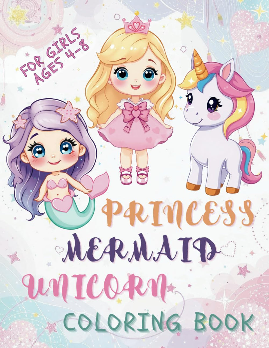 Princess, Mermaid & Unicorn Coloring Book for Girls Ages 4–8: 40 Cute ...