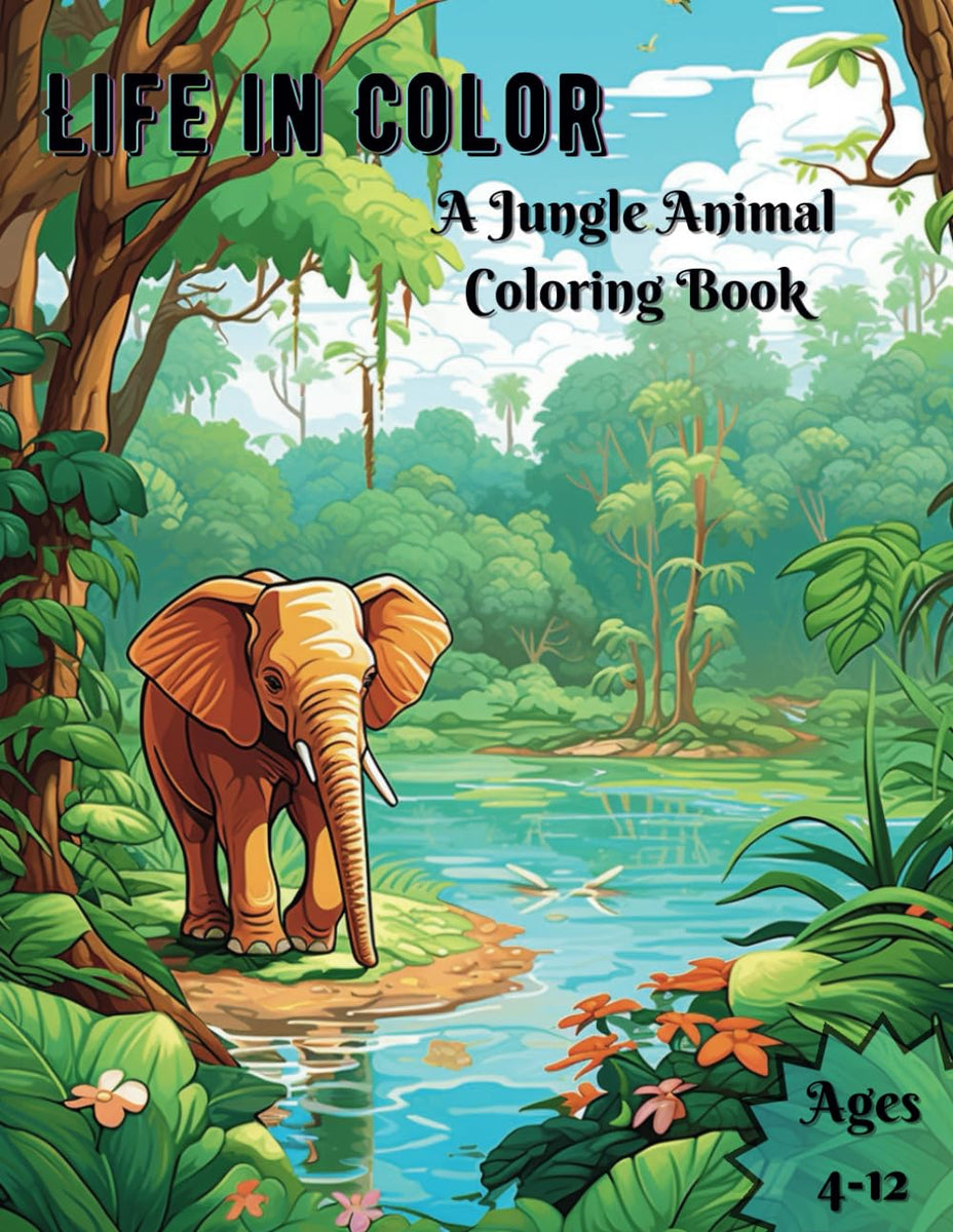 Life in Color - A Jungle Animal Coloring Book: Simple Coloring Pages f ...