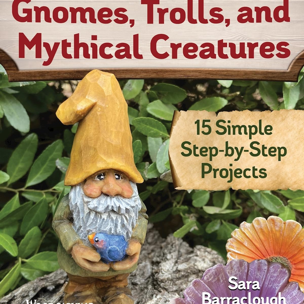 Learn to Carve Gnomes, Trolls, and Mythical Creatures: 15 Simple Step ...
