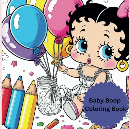 BABY BOOP COLORING BOOK: Super Cute Fun Coloring Book! Great for ALL ...