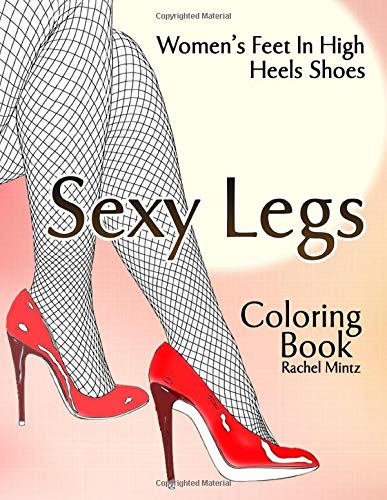 Sexy Legs Coloring Book - Women's Feet In High Heels Shoes: Foot Fashi ...