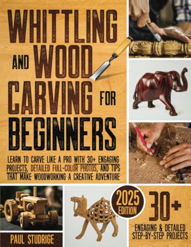 Whittling and Wood Carving for Beginners: Learn to Carve Like a Pro ...