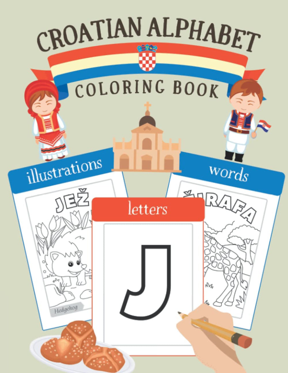 Croatian Alphabet Coloring Book: Color & Learn Croatian Alphabet and W ...