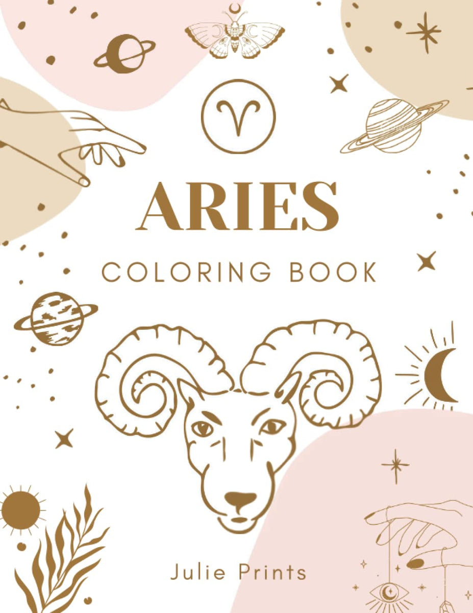 Aries Coloring Book: Astrology Coloring Book for Aries Zodiac Sign wit ...