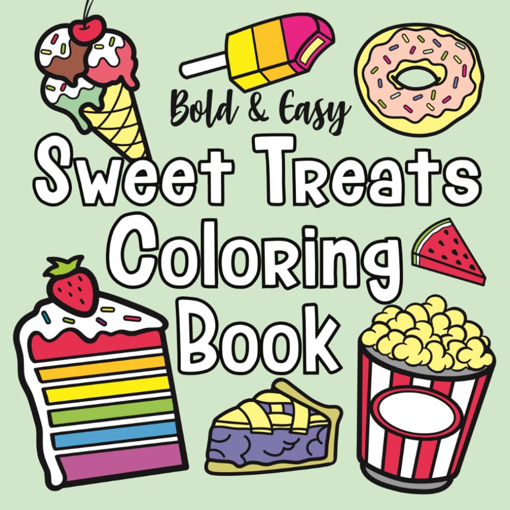 Bold and Easy Sweet Treats Coloring Book: Simple, Cute and Relaxing De ...