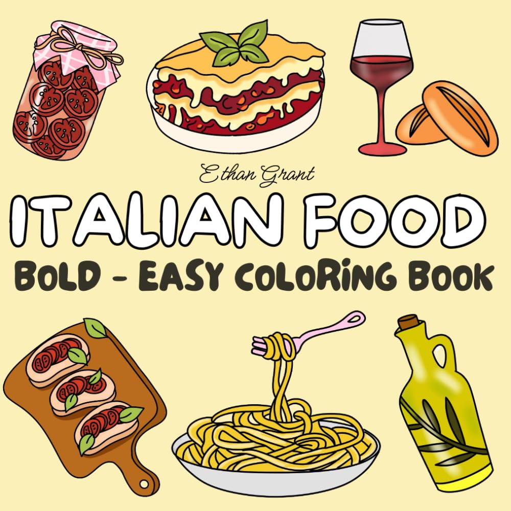 Italian Food Coloring Book: Bold and Easy Italian Food and Snacks Desi ...