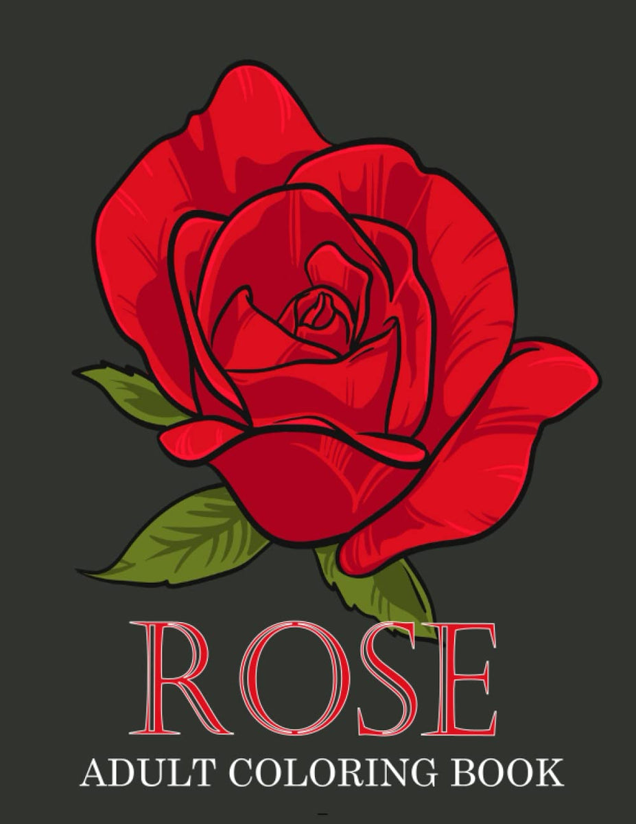 Rose Adult Coloring Book: Adult Beautiful Rose Flower coloring book wi ...