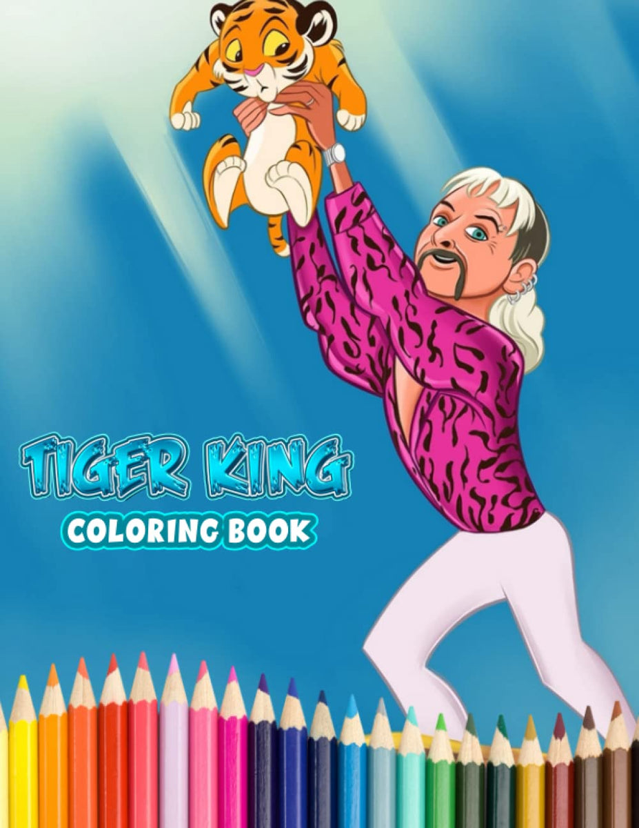 Tiger King Coloring Book: Interesting coloring book suitable for all a ...