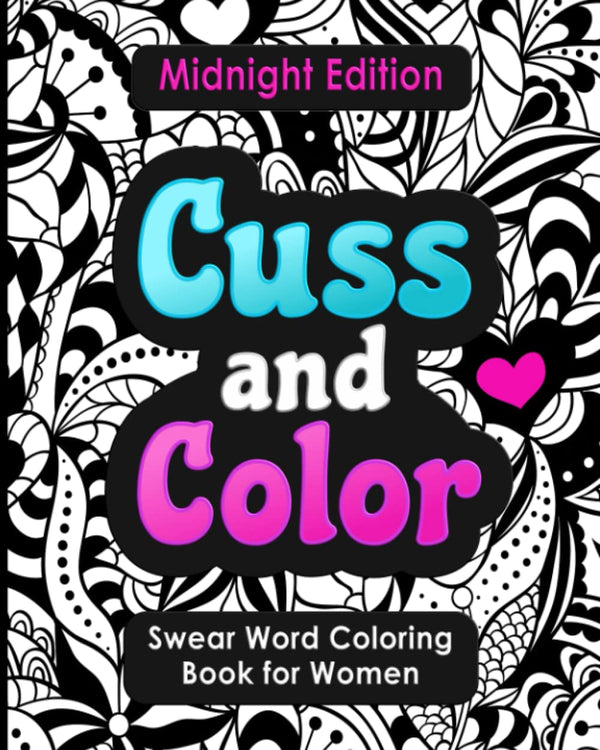 Swear Word Coloring Book for Women: Cuss and Color Midnight Edition: F ...