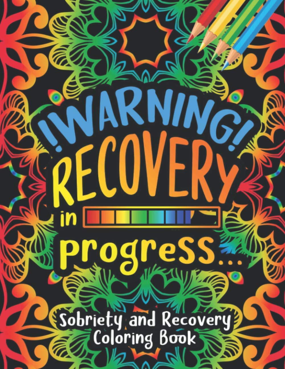 Warning! Recovery in Progress... - Sobriety and Recovery Coloring Book ...