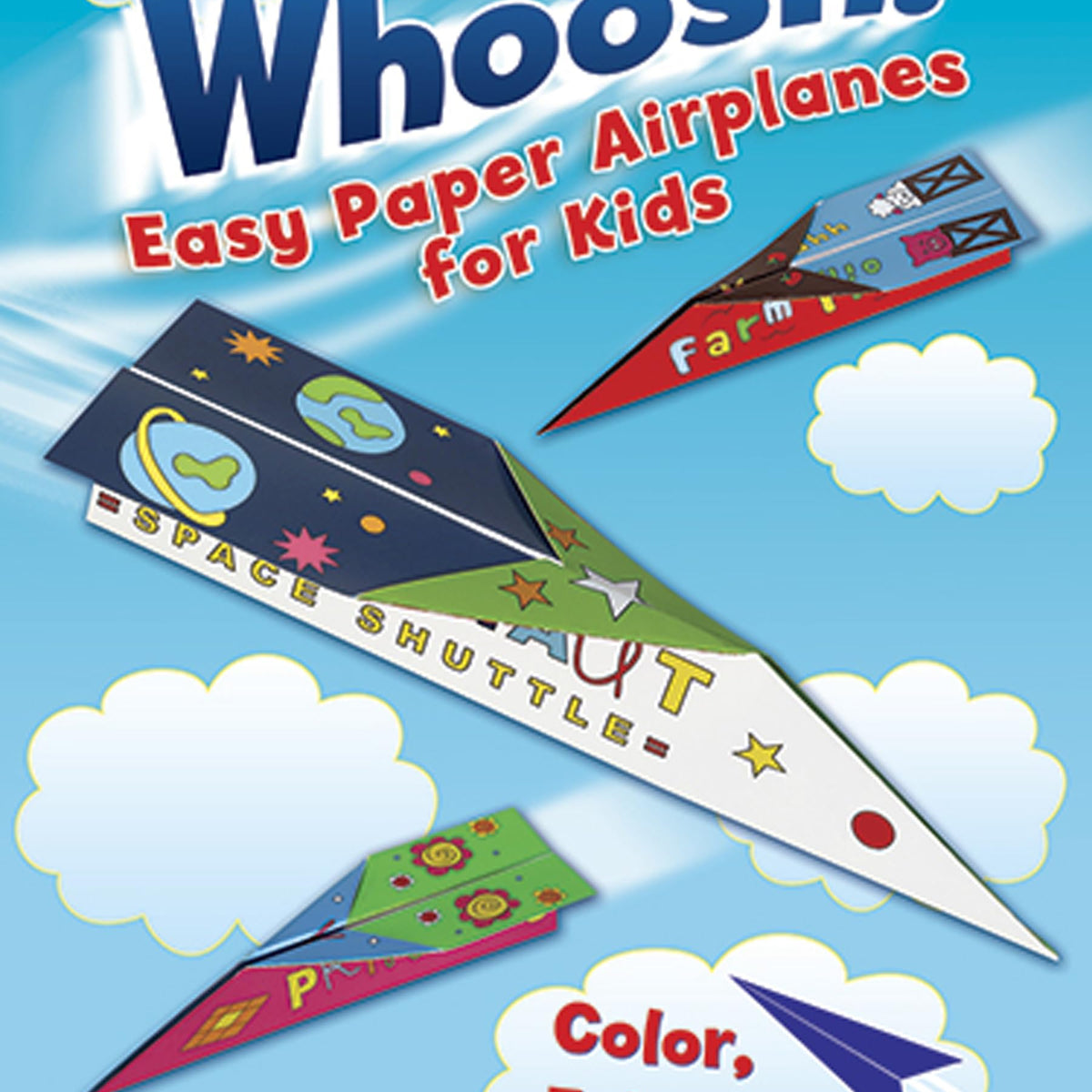 Whoosh! Easy Paper Airplanes for Kids: Color, Fold and Fly! (Dover Kid ...