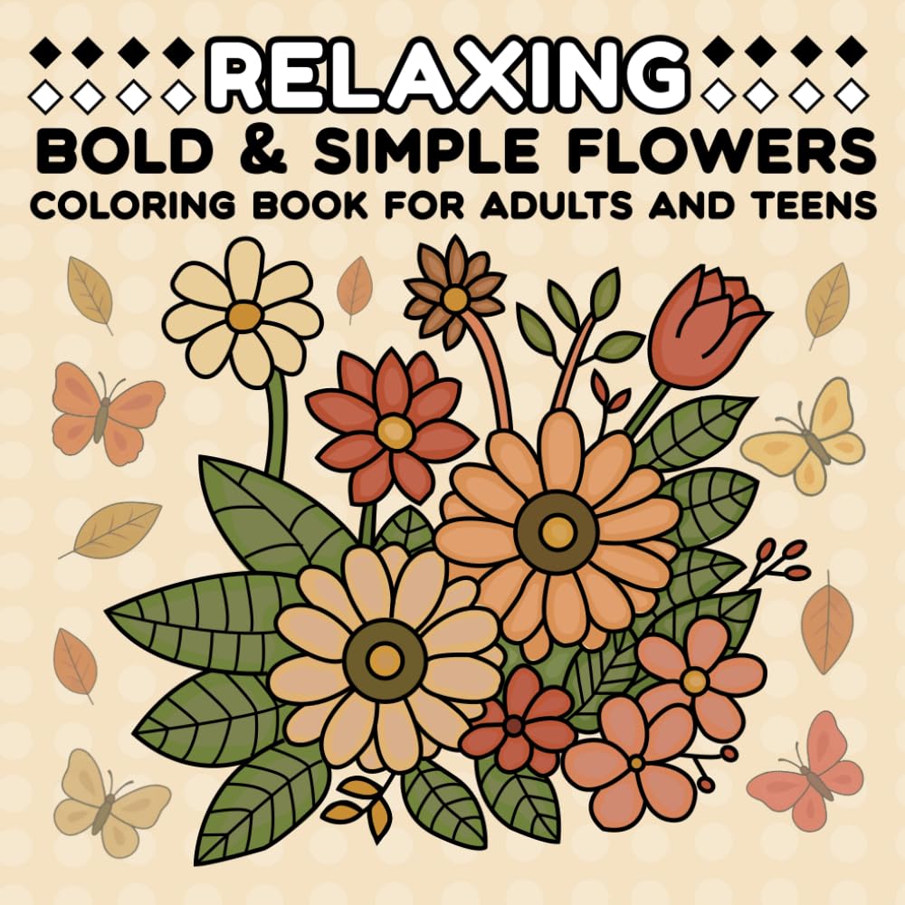 Relaxing Bold & Simple Flowers Coloring Book For Adults And Teens: Eas ...