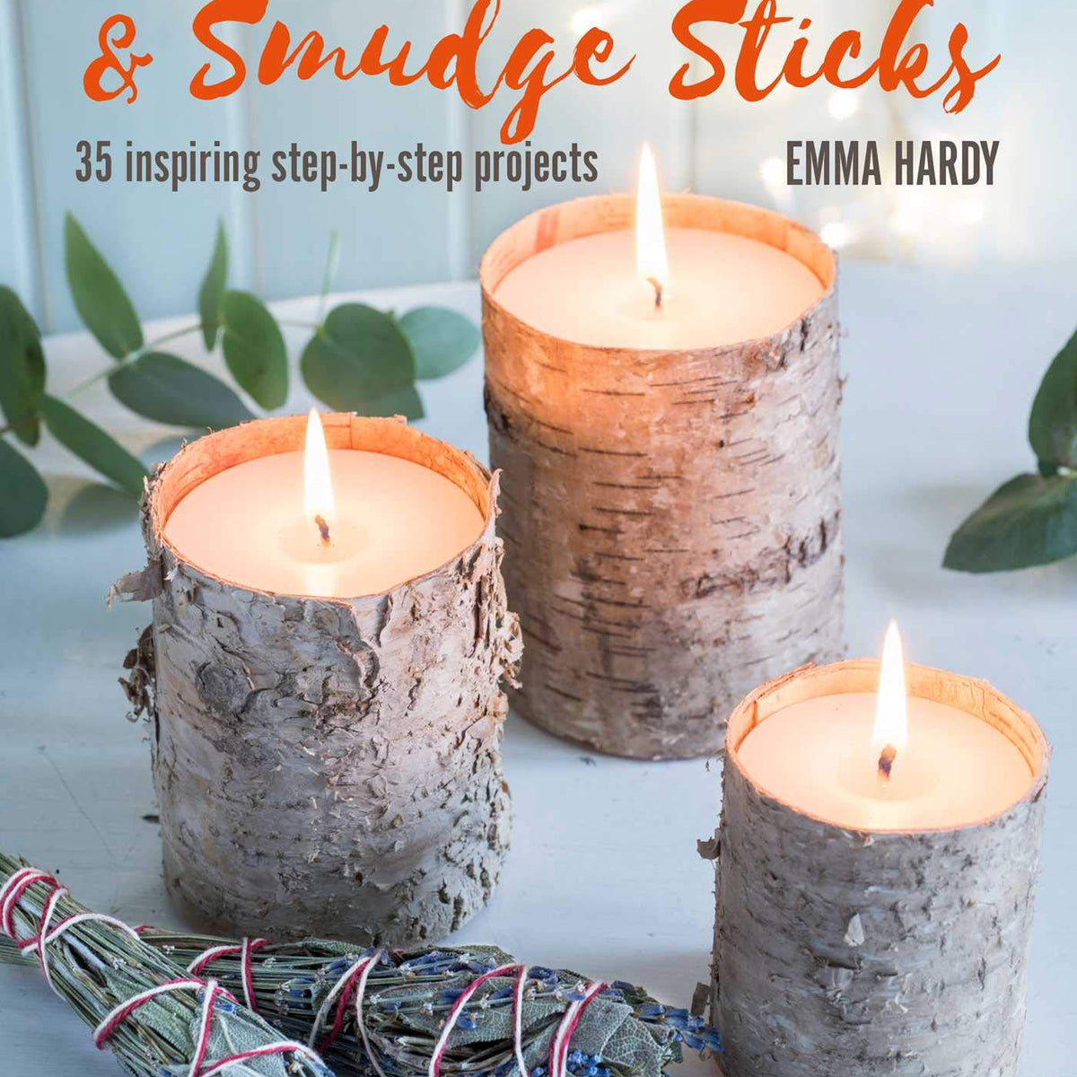 Handmade Candles and Smudge Sticks: 35 inspiring step-by-step projects ...
