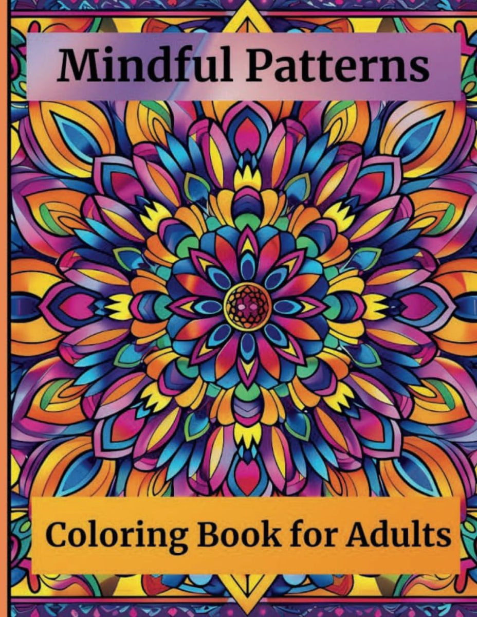 Mindful Patterns Coloring Book for Adults: 50+ Adorable Stress-Relievi ...