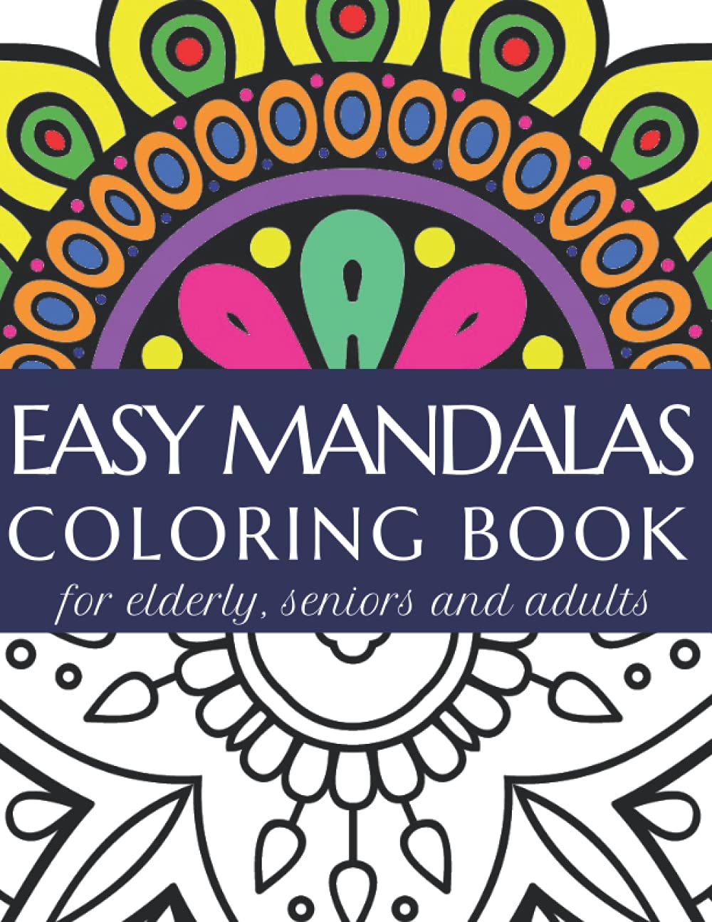Easy Mandalas Coloring Book for Elderly, Seniors and Adults ...