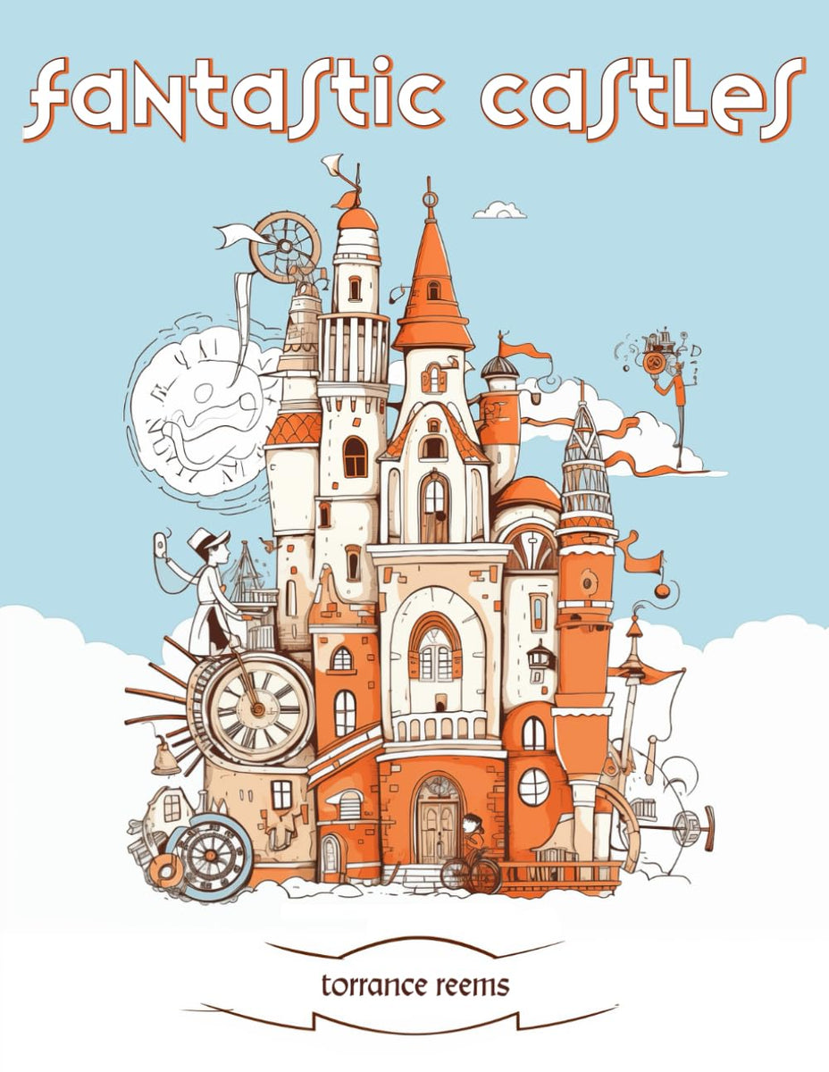 Fantastic Castles and Extraordinary Dwellings - A Coloring Book for Ad ...