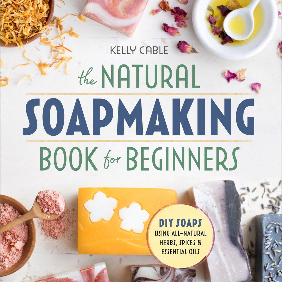 The Natural Soap Making Book for Beginners: Do-It-Yourself Soaps Using ...