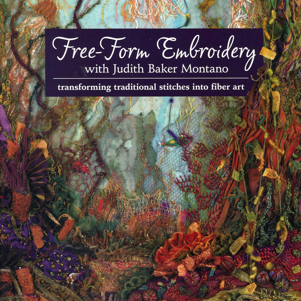 Free-Form Embroidery with Judith Baker Montano: Transforming Tradition ...