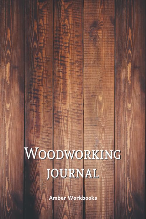 Woodworking Journal: A Wood Working Planner Project Idea Notebook With ...