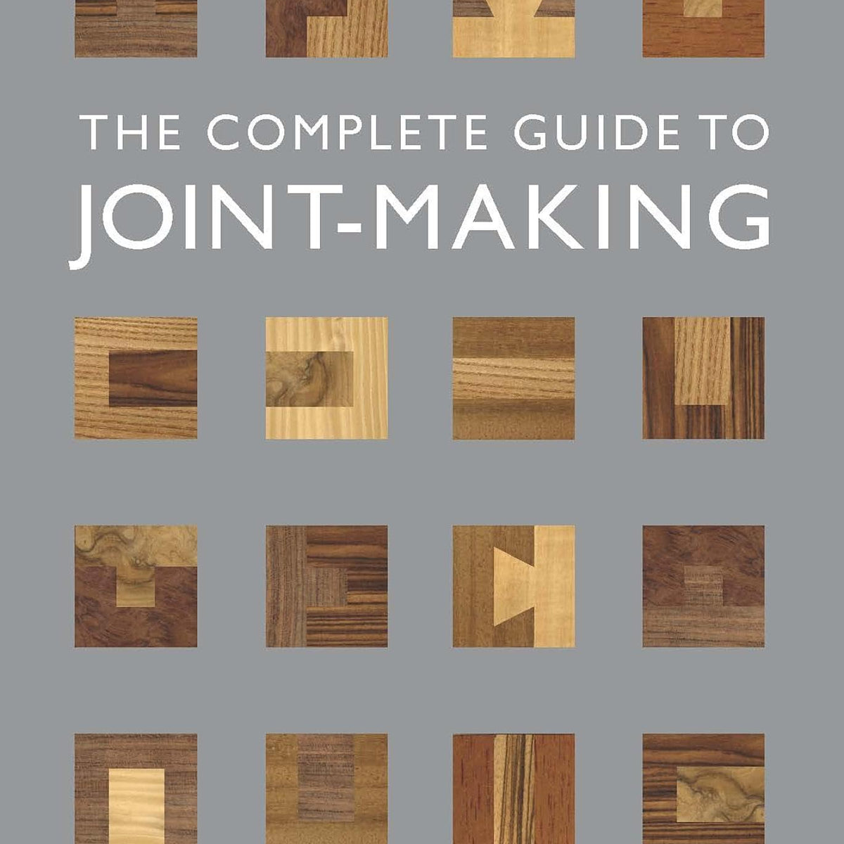 The Complete Guide to Joint-Making – WoodArtSupply