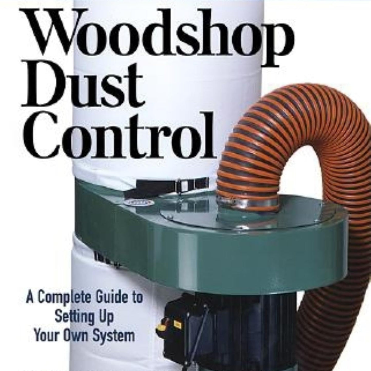 Woodshop Dust Control: A Complete Guide to Setting Up Your Own System ...