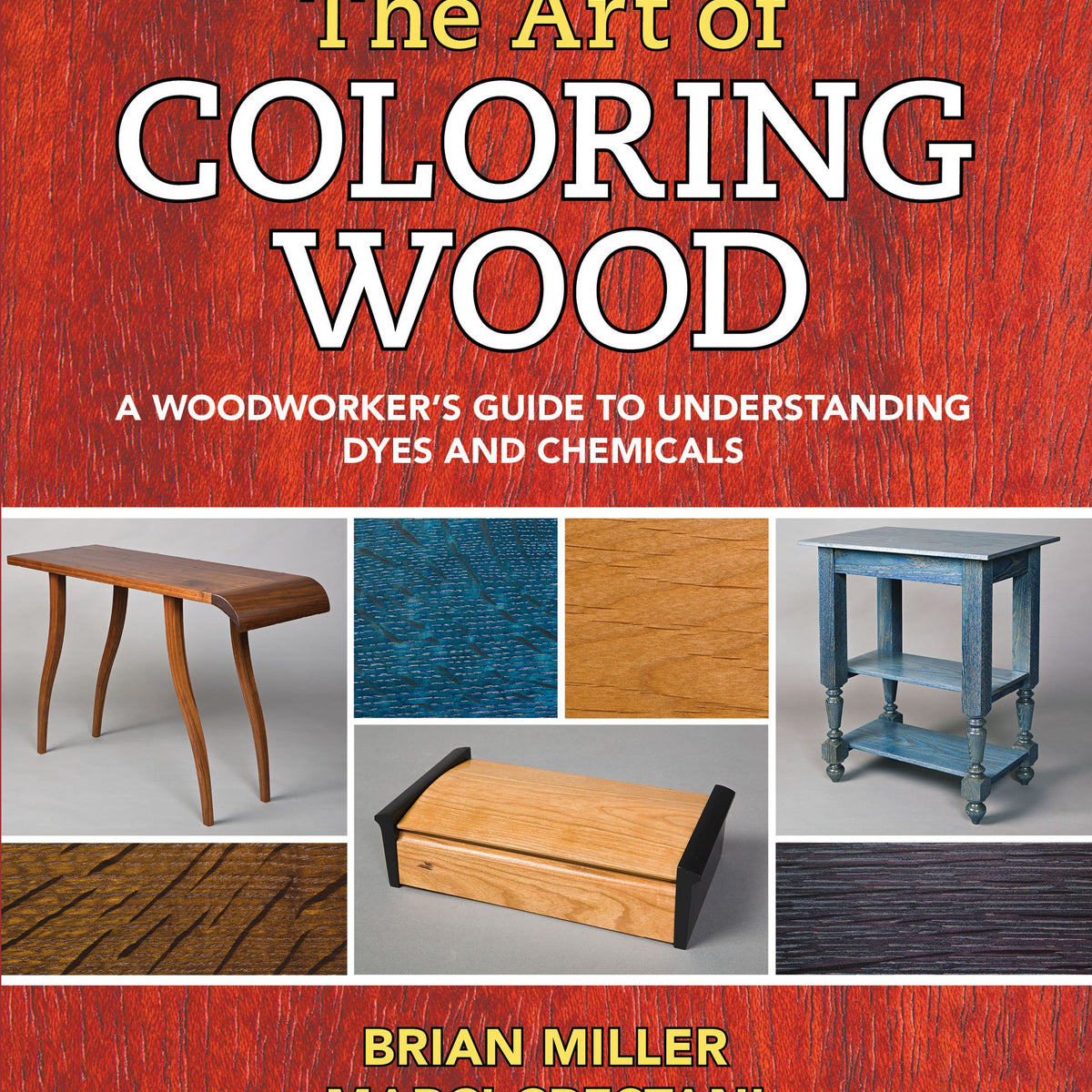 The Art of Coloring Wood: A Woodworker’s Guide to Understanding Dyes a ...